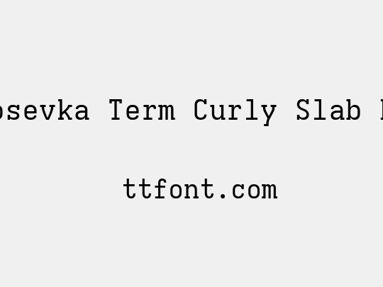 Iosevka Term Curly Slab Ex 在线预览-免费下载 - 天天字体