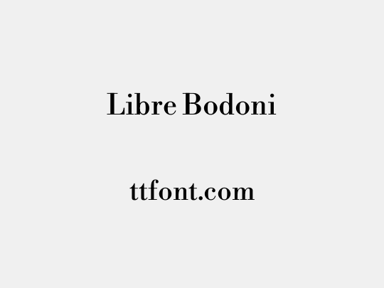 Libre Bodoni 在线预览-免费下载 - 天天字体
