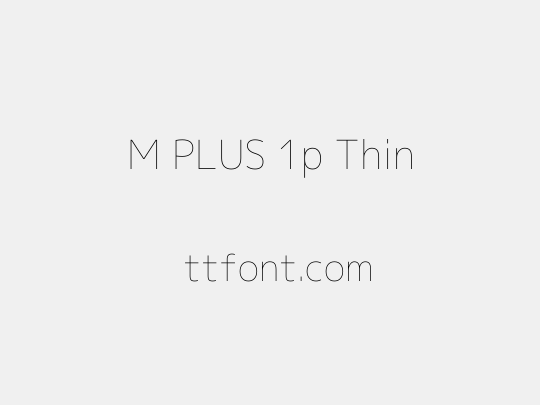 M PLUS 1p Thin 在线预览-免费下载 - 天天字体