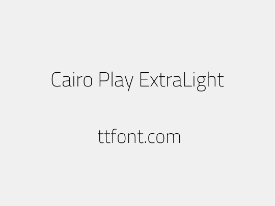 Cairo Play ExtraLight 在线预览-免费下载 - 天天字体