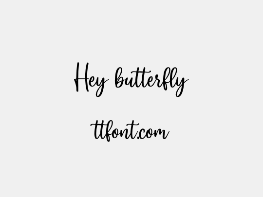 Hey butterfly 在线预览-免费下载 - 天天字体
