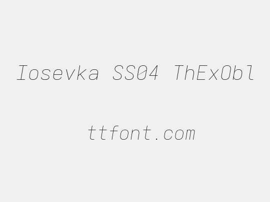 Iosevka SS04 ThExObl 在线预览-免费下载 - 天天字体