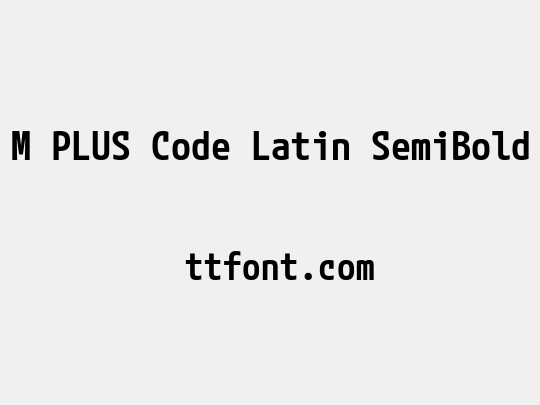 M PLUS Code Latin SemiBold 在线预览-免费下载 - 天天字体