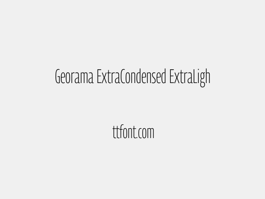 Georama ExtraCondensed ExtraLight 在线预览-免费下载 - 天天字体