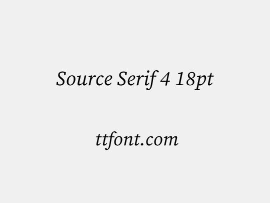 Source Serif 4 18pt 在线预览-免费下载 - 天天字体