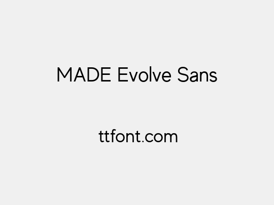 MADE Evolve Sans 在线预览-免费下载 - 天天字体