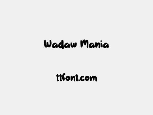 Wadaw Mania 在线预览-免费下载 - 天天字体
