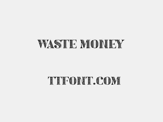 Waste Money 在线预览-免费下载 - 天天字体