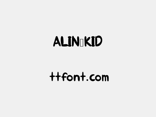 ALIN_KID 在线预览-免费下载 - 天天字体