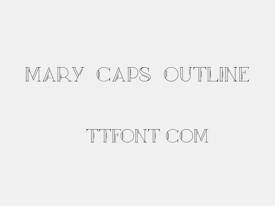 Mary [CAPS] Outline 在线预览-免费下载 - 天天字体