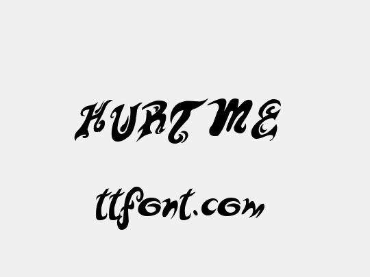 HURT ME 在线预览-免费下载 - 天天字体