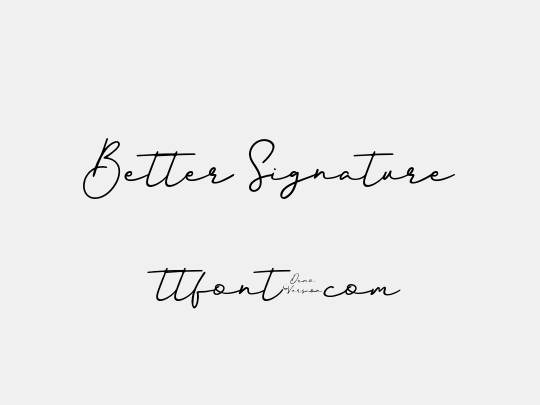 Better Signature 在线预览-免费下载 - 天天字体