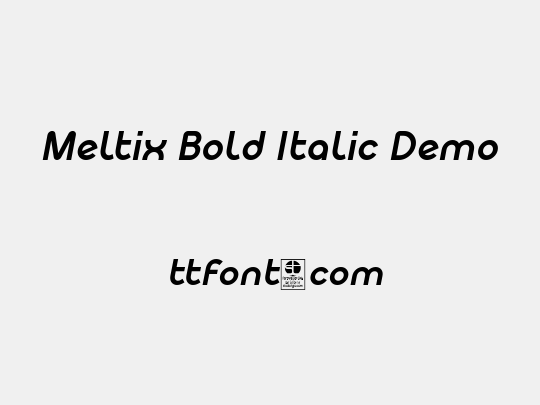 Meltix Bold Italic Demo 在线预览-免费下载 - 天天字体