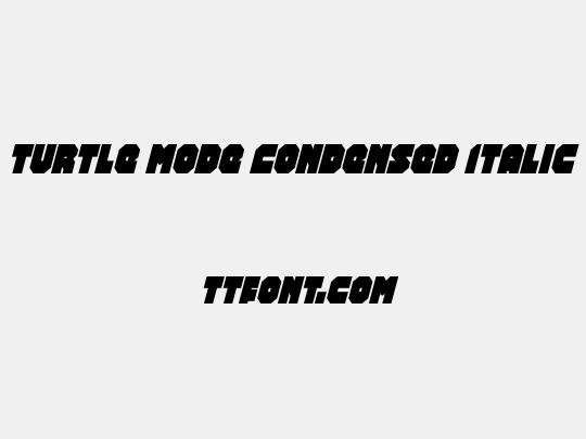 Turtle Mode Condensed Italic 在线预览-免费下载 - 天天字体