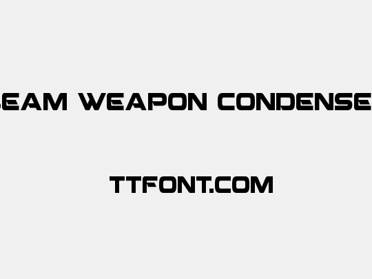 Beam Weapon Condensed 在线预览-免费下载 - 天天字体