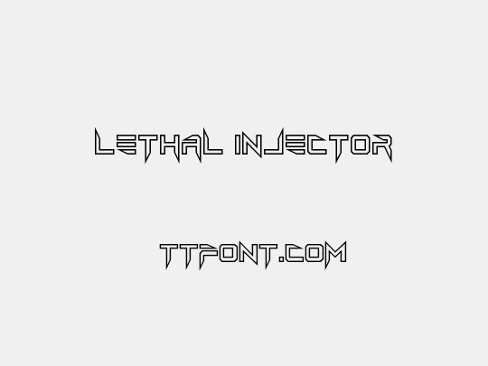 Lethal Injector 在线预览-免费下载 - 天天字体