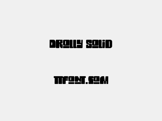 Drolly solid 在线预览-免费下载 - 天天字体