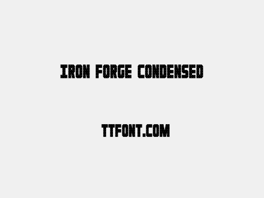 Iron Forge Condensed 在线预览-免费下载 - 天天字体
