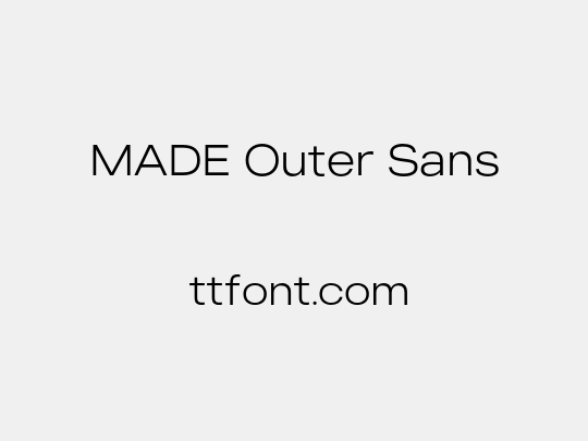 MADE Outer Sans 在线预览-免费下载 - 天天字体