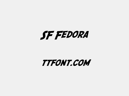 SF Fedora 在线预览-免费下载 - 天天字体