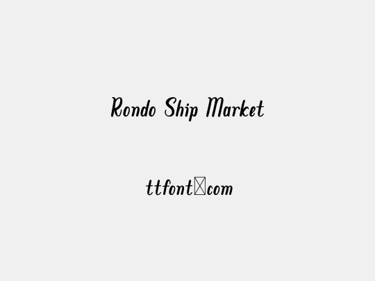 Rondo Ship Market 在线预览-免费下载 - 天天字体