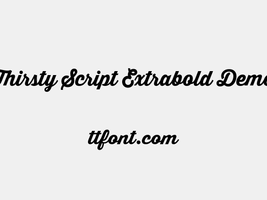 Thirsty Script Extrabold Demo 在线预览-免费下载 - 天天字体