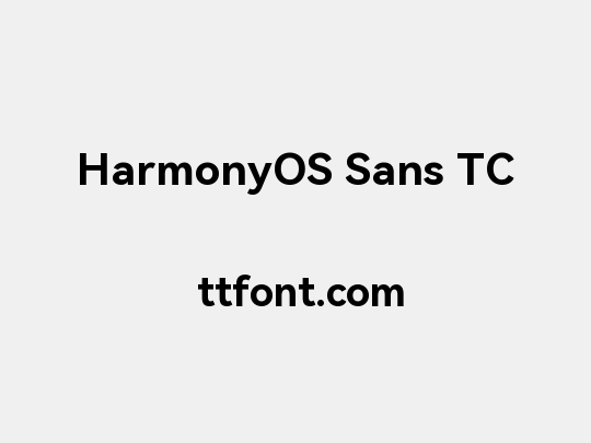 HarmonyOS Sans TC 在线预览-免费下载 - 天天字体