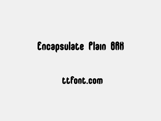 Encapsulate Plain BRK 在线预览-免费下载 - 天天字体