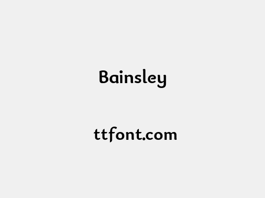 Bainsley 在线预览-免费下载 - 天天字体