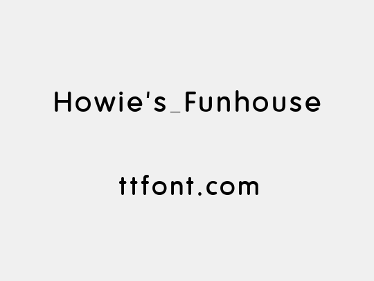 Howie's_Funhouse 在线预览-免费下载 - 天天字体