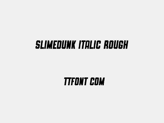 SLIMEDUNK ITALIC ROUGH 在线预览-免费下载 - 天天字体