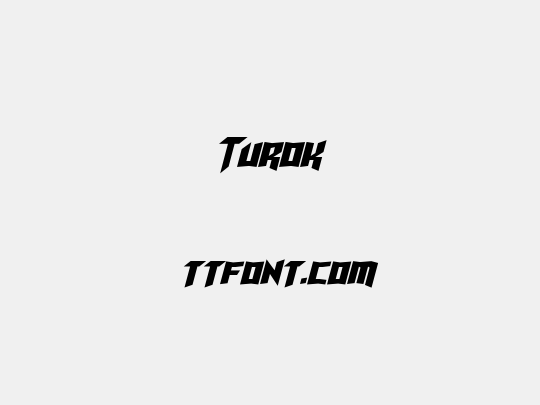 Turok 在线预览-免费下载 - 天天字体