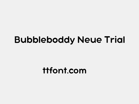 Bubbleboddy Neue Trial 在线预览-免费下载 - 天天字体