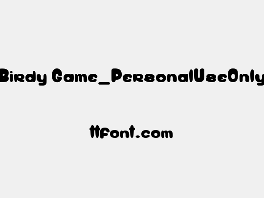 Birdy Game_PersonalUseOnly 在线预览-免费下载 - 天天字体