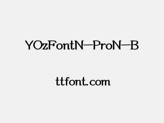 YOzFontN-ProN-B 在线预览-免费下载 - 天天字体
