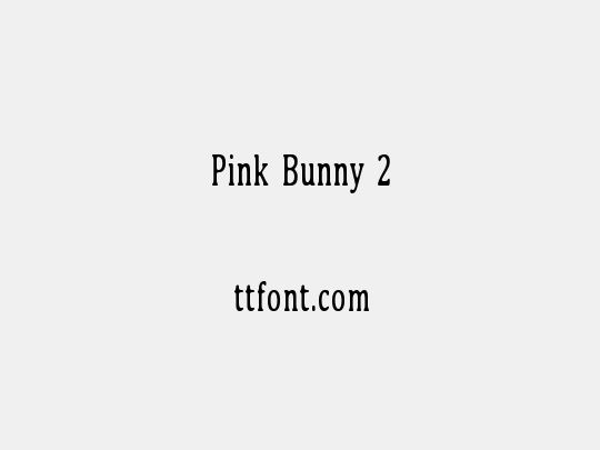 Pink Bunny 2 在线预览-免费下载 - 天天字体