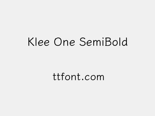 Klee One SemiBold 在线预览-免费下载 - 天天字体